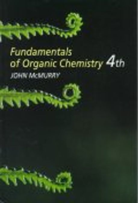Fundamentals of Organic Chemistry, 4/E | McMurry, John. - 교보문고