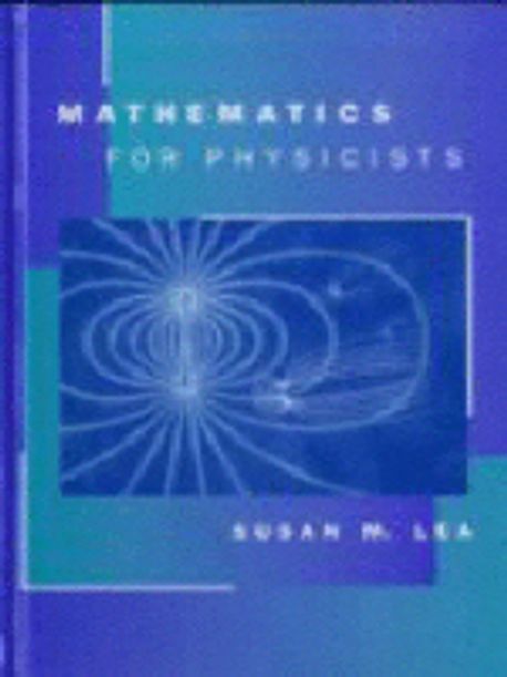 Mathematics for Physicists | Lea, Susan M. - 교보문고
