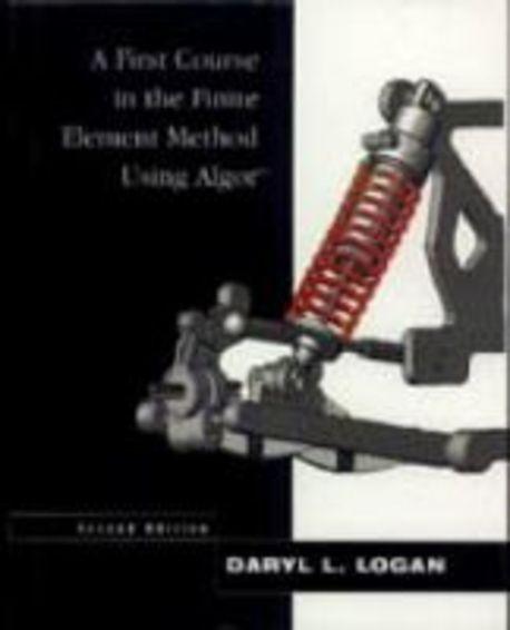First Course in the Finite Element Method Using Algor, 2/e | Logan ...