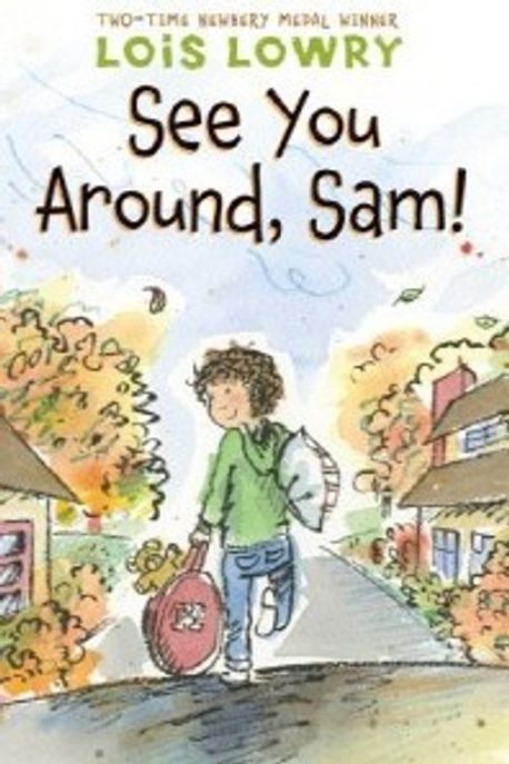 See You Around, Sam! | Lois Lowry - 교보문고