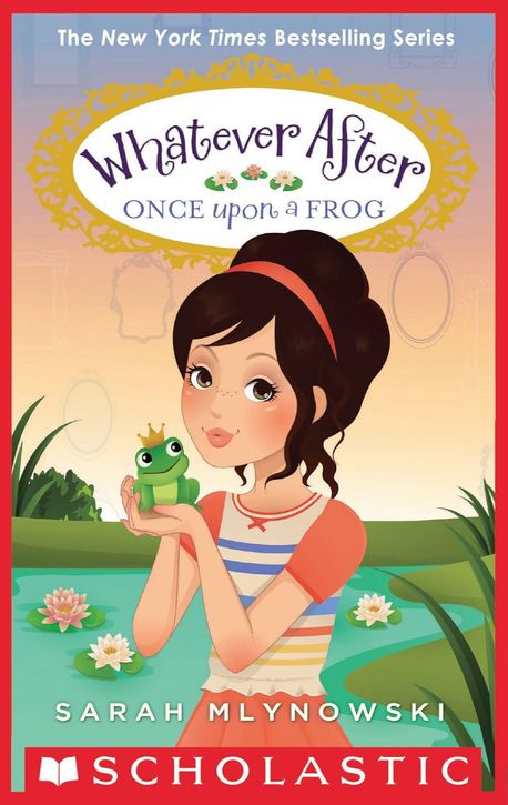Once Upon a Frog (Whatever After #8) | Mlynowski, Sarah - 교보문고