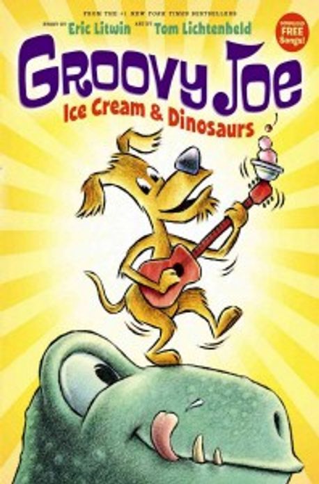 Ice Cream & Dinosaurs (Groovy Joe #1) | Litwin, Eric - 교보문고