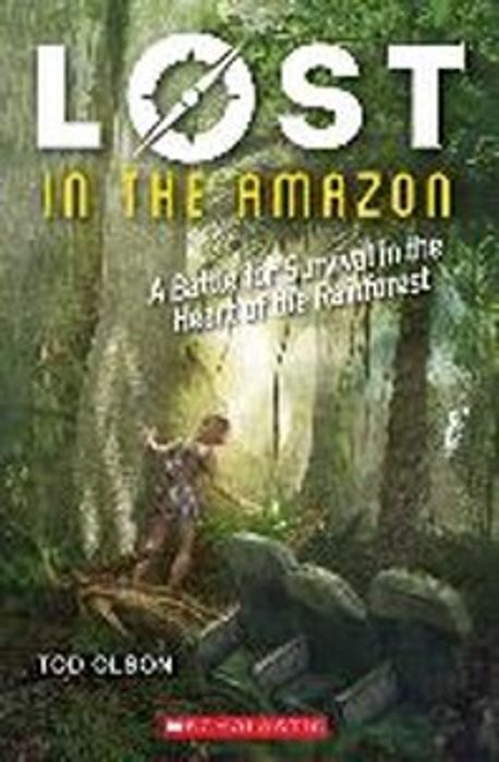 Lost in the Amazon (Lost #3) | Olson, Tod - 교보문고