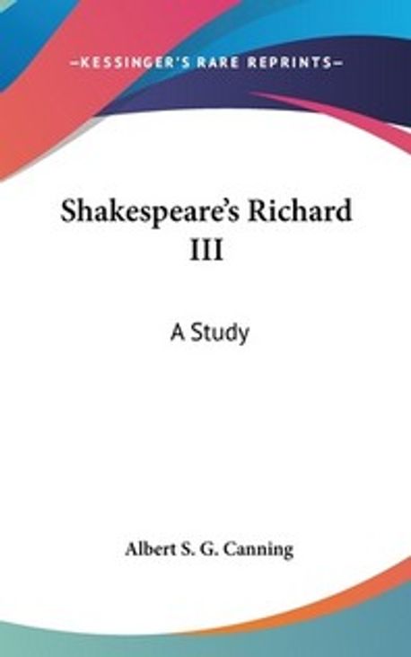 Shakespeare's Richard III | Canning, Albert S. G. - 교보문고