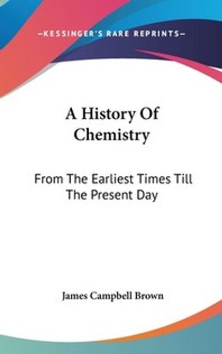 A History Of Chemistry | Brown, James Campbell - 교보문고