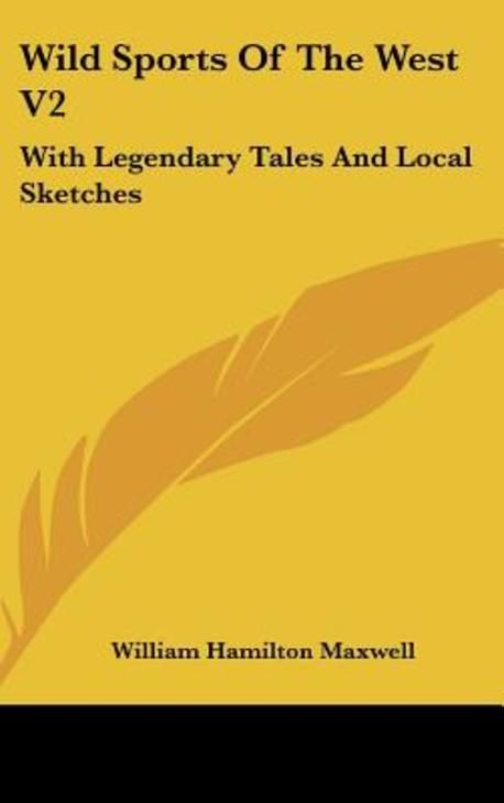 Wild Sports Of The West V2 | Maxwell, William Hamilton - 교보문고