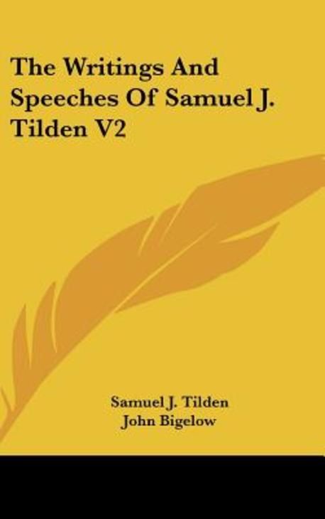 The Writings And Speeches Of Samuel J. Tilden V2 | - 교보문고