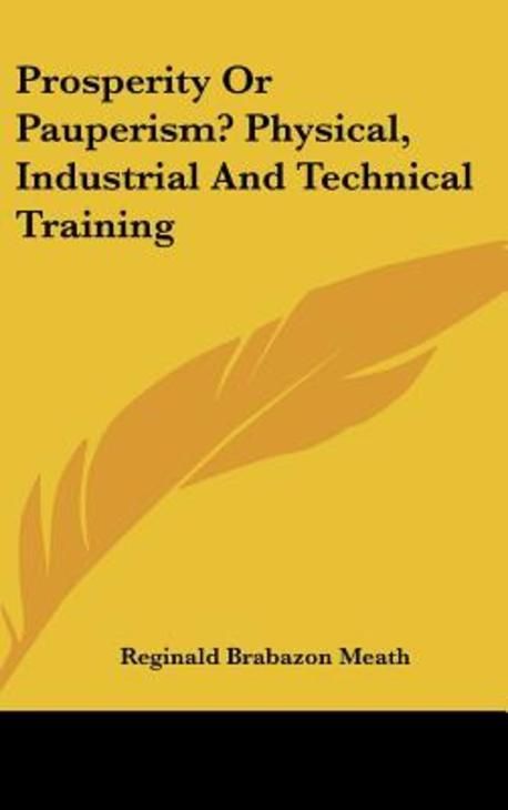Prosperity Or Pauperism? Physical, Industrial And Technical Training ...
