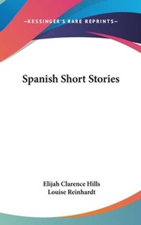 Spanish Short Stories | Hills, Elijah Clarence - 교보문고