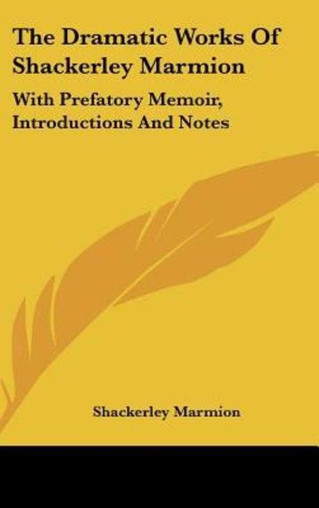 The Dramatic Works Of Shackerley Marmion | - 교보문고