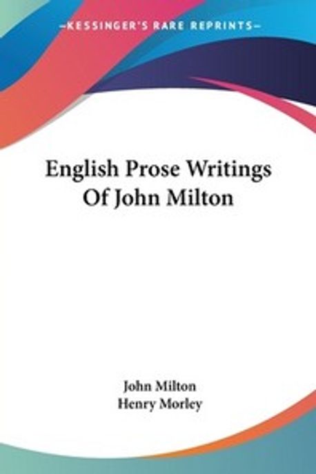 English Prose Writings Of John Milton | Milton, John - 교보문고