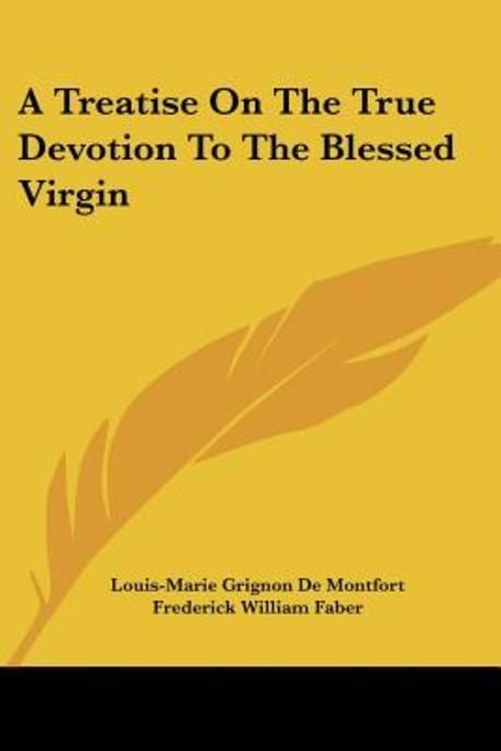 A Treatise on the True Devotion to the Blessed Virgin | De Montfort ...