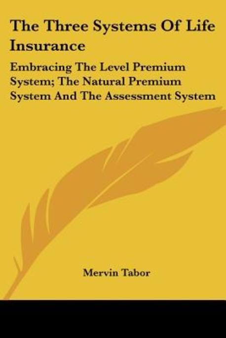 The Three Systems Of Life Insurance | Tabor, Mervin - 교보문고