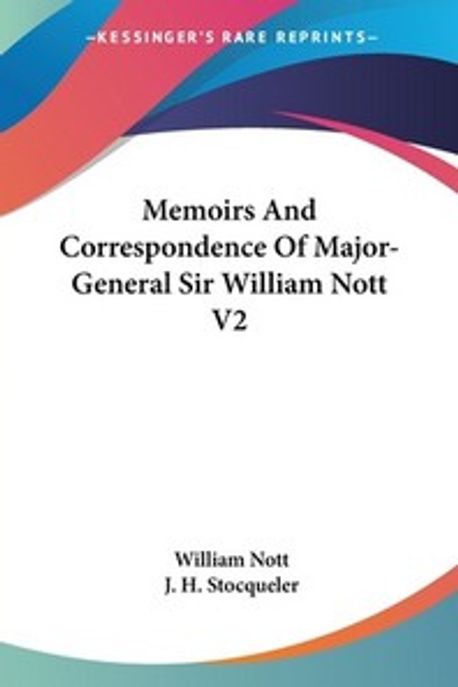 Memoirs And Correspondence Of Major-General Sir William Nott V2 | Nott ...