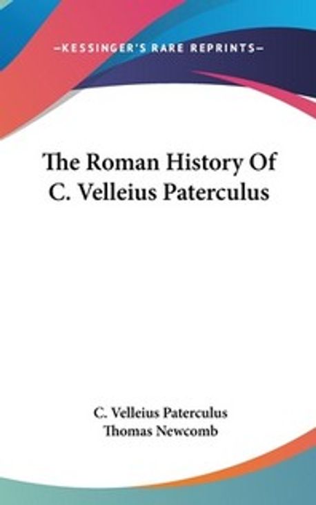 The Roman History Of C. Velleius Paterculus | Paterculus, C. Velleius ...