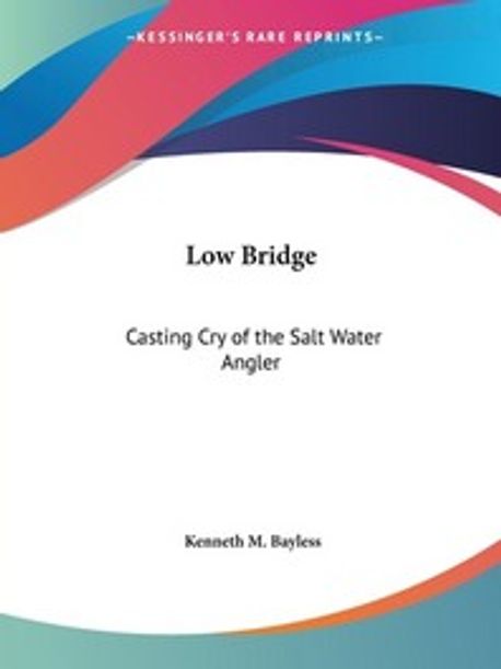 Low Bridge | Bayless, Kenneth M. - 교보문고