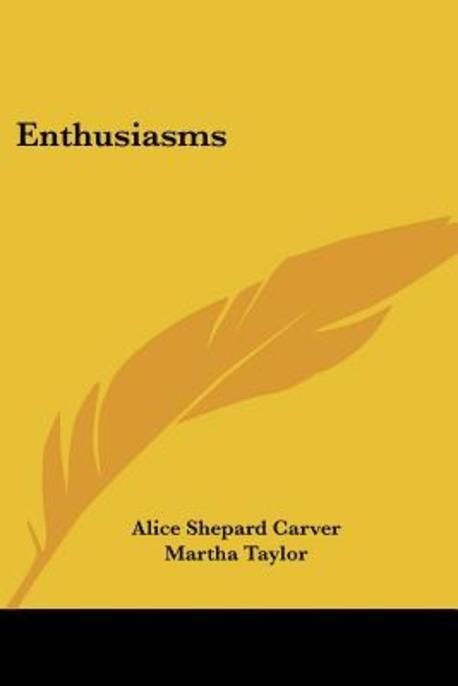 Enthusiasms | Carver, Alice Shepard - 교보문고