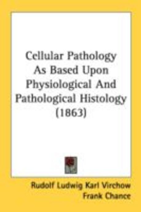 Cellular Pathology As Based Upon Physiological And Pathological ...