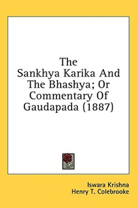 The Sankhya Karika And The Bhashya; Or Commentary Of Gaudapada (1887 ...