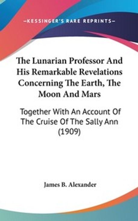 The Lunarian Professor And His Remarkable Revelations Concerning The ...