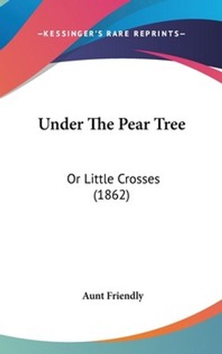 Under The Pear Tree | Friendly, Aunt - 교보문고