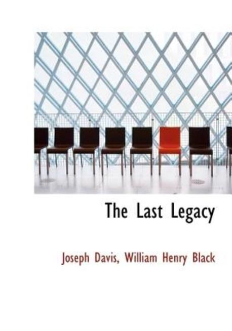 The Last Legacy | Davis, William Henry Black Joseph - 교보문고