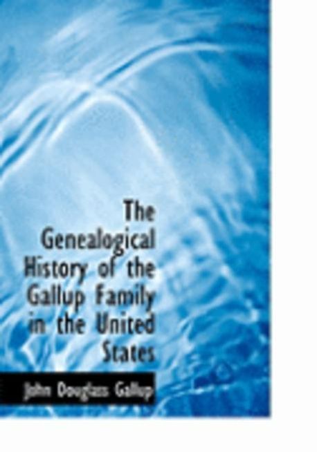 The Genealogical History of the Gallup Family in the United States | - 교보문고