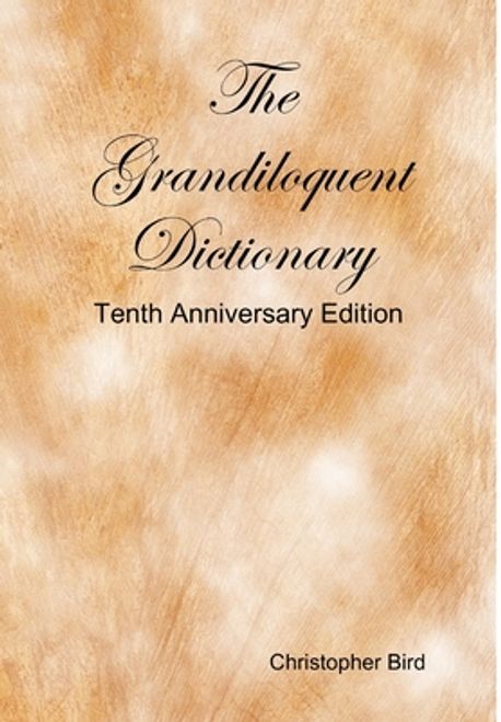 The Grandiloquent Dictionary - Tenth Anniversary Edition | Bird ...