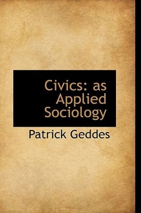Civics: as Applied Sociology | Patrick Geddes - 교보문고