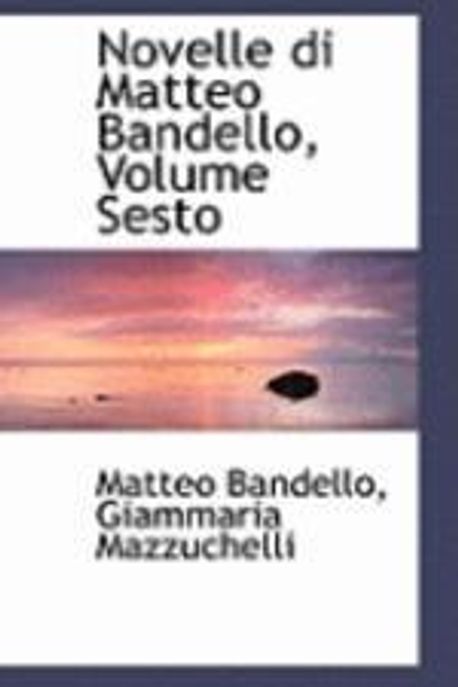 Novelle Di Matteo Bandello, Volume Sesto | - 교보문고