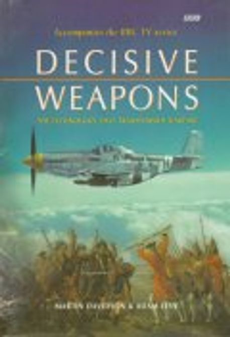 Decisive Weapons : The Technology That Transformed Warfare | Davidson, Martin/ Levy, Adam - 교보문고