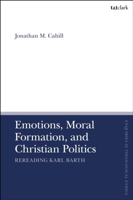 Emotions, Moral Formation, and Christian Politics | Cahill, Jonathan M ...