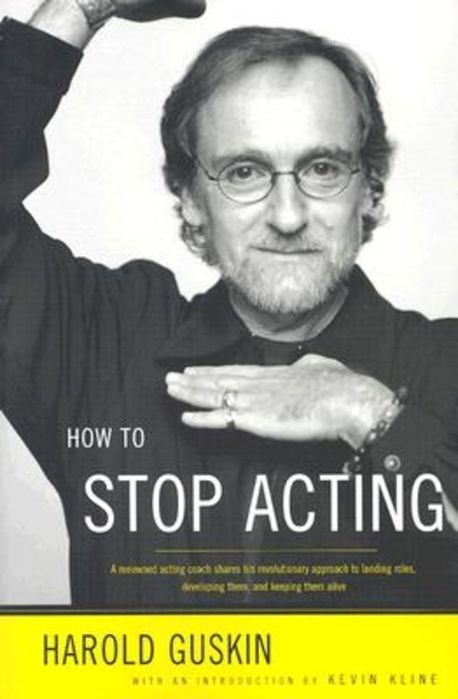 How to Stop Acting | Guskin, Harold - 교보문고