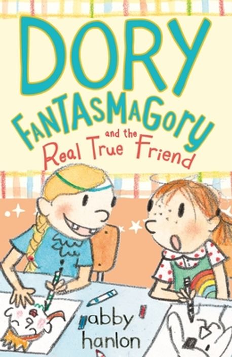 Dory Fantasmagory and the Real True Friend | Abby Hanlon - 교보문고
