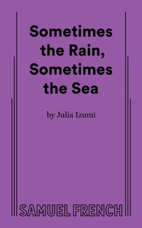 Sometimes the Rain, Sometimes the Sea | Izumi, Julia - 교보문고