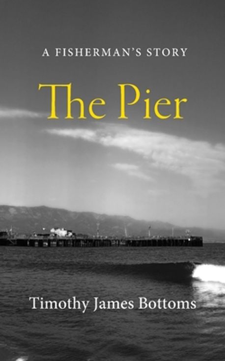 The Pier | Bottoms, Timothy James - 교보문고