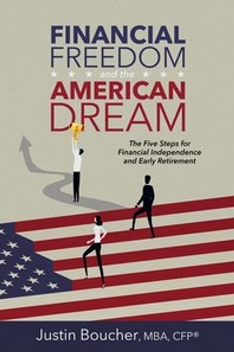 Financial Freedom and the American Dream | Boucher, Justin - 교보문고