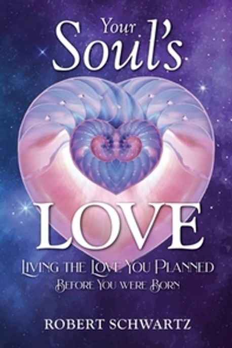 Your Soul's Love | Schwartz, Robert - 교보문고