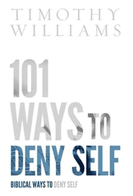 101 Ways to Deny Self | Williams, Timothy - 교보문고