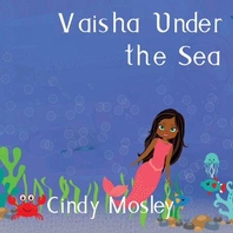 Vaisha Under the Sea | Mosley, Cindy - 교보문고