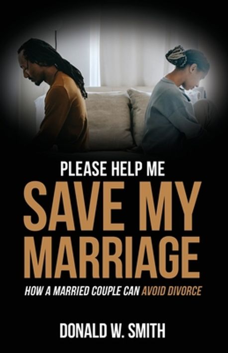 Please Help Me Save My Marriage! | Smith, Donald W. - 교보문고