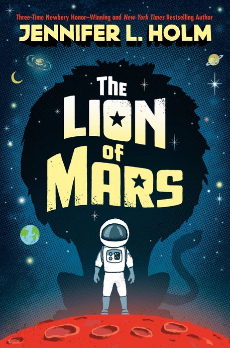 The Lion of Mars | Holm, Jennifer L. - 교보문고