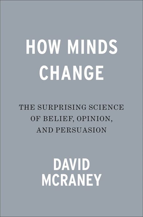 How Minds Change | McRaney, David - 교보문고