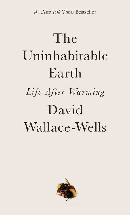 The Uninhabitable Earth | David Wallace-Wells - 교보문고