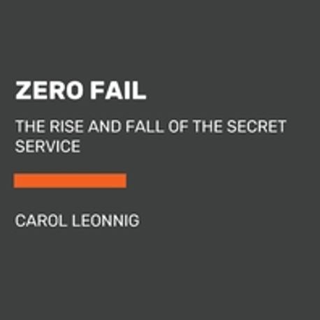 Zero Fail | Leonnig, Carol - 교보문고
