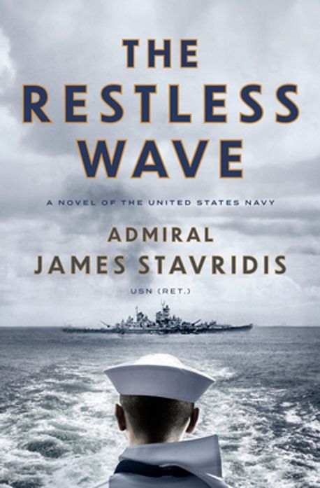 The Restless Wave | Stavridis, James - 교보문고
