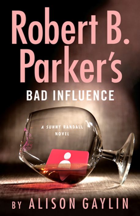 Robert B. Parker's Bad Influence | Gaylin, Alison - 교보문고