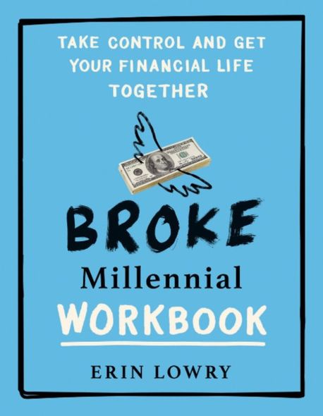Broke Millennial Workbook | Erin (Erin Lowry) Lowry - 교보문고