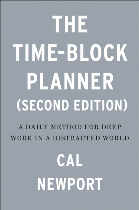 The Time-Block Planner (Second Edition) | Newport, Cal - 교보문고