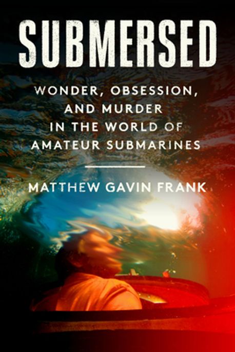 Submersed | Frank, Matthew Gavin - 교보문고